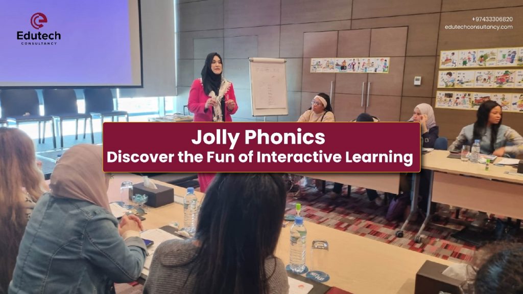 Jolly Phonics: Discover the Fun of Interactive Learning - Edutech Consultancy