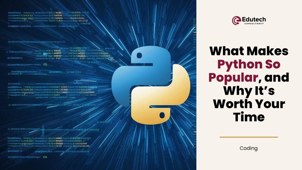 What Makes Python So Popular, and Why It’s Worth Your Time